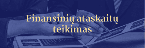 Finansinių ataskaitų teikimas: efektyvūs sprendimai ir patarimai ...